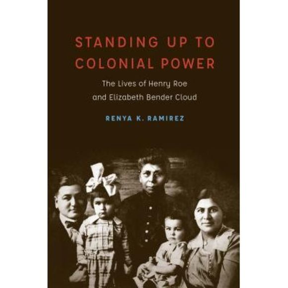 Renya K. Ramirez | Other | Standing Up To Colonial Power The Lives Of Henry Roe And Elizabeth ...
